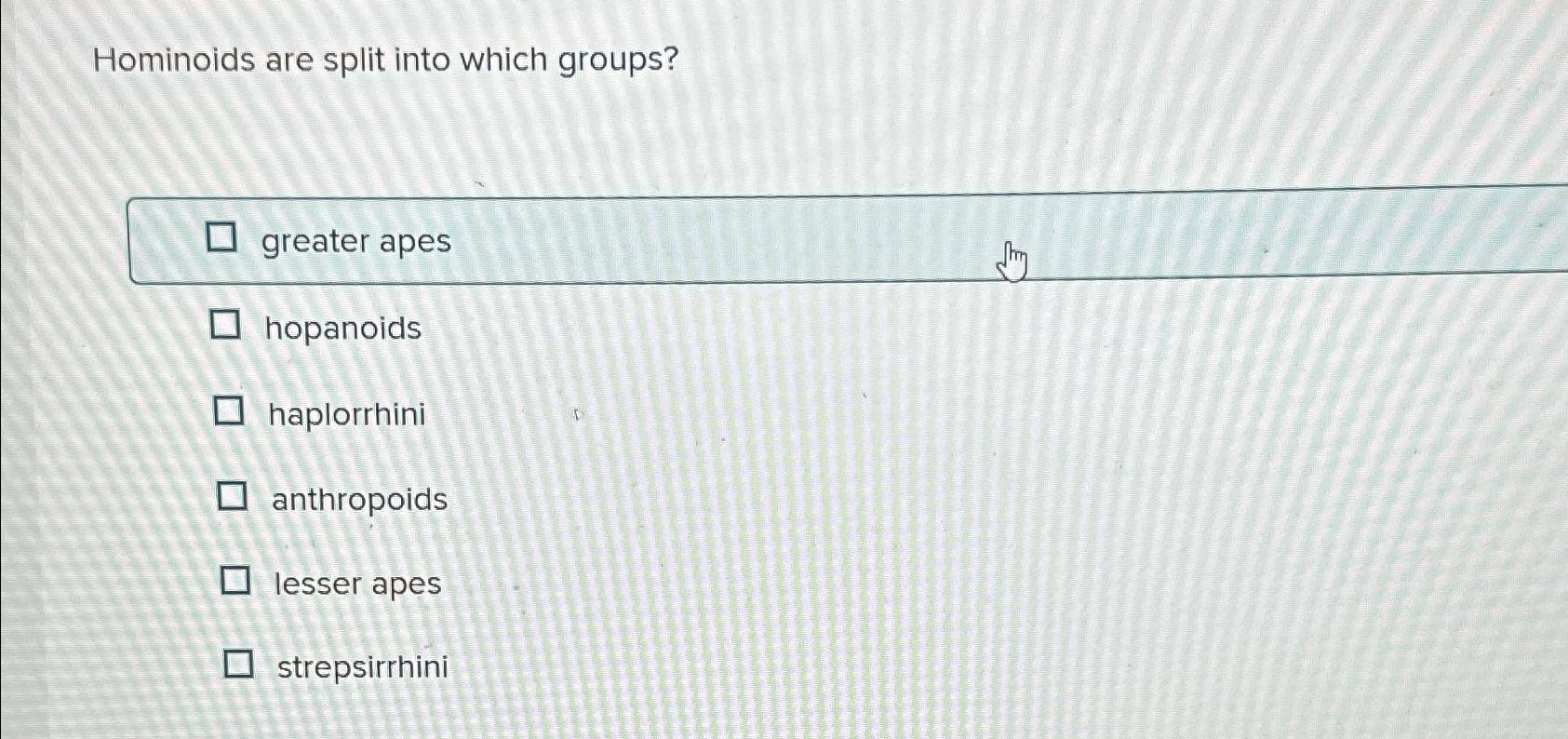 Solved Hominoids are split into which groups?greater | Chegg.com