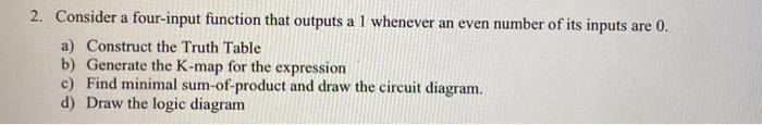 Solved 2. Consider a four-input function that outputs a 1 | Chegg.com