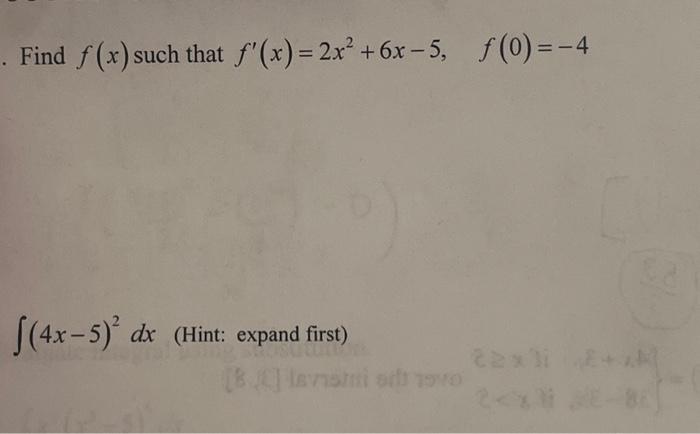 Solved Find f(x) such that f′(x)=2x2+6x−5,f(0)=−4 ∫(4x−5)2dx | Chegg.com