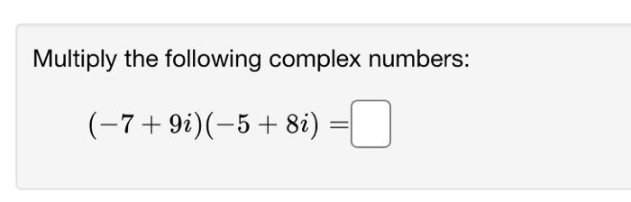 Solved Multiply the following complex numbers: | Chegg.com