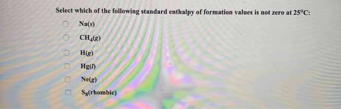 Solved Select which of the following standard enthalpy of | Chegg.com