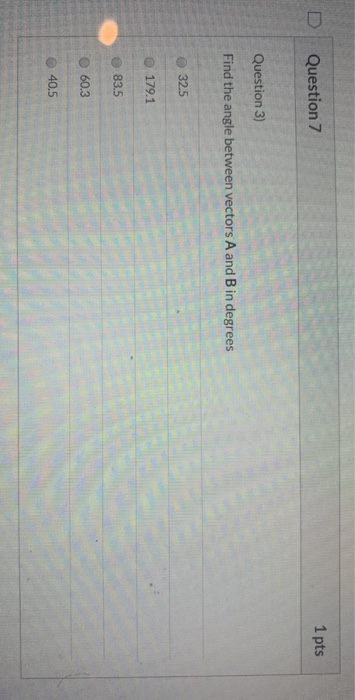 Solved D Question 7 1 pts Question 3) Find the angle between | Chegg.com