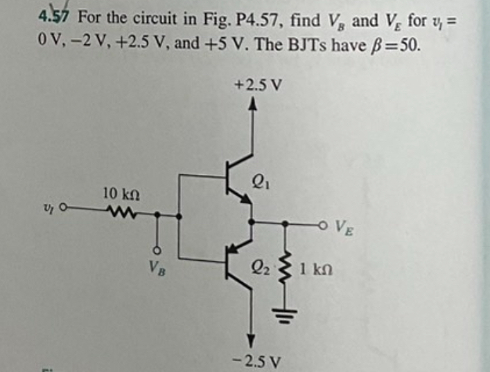 Solved 4.57 ﻿For the circuit in Fig. P4.57, ﻿find VB ﻿and VE | Chegg.com
