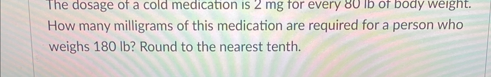 Solved The dosage of a cold medication is 2mg ﻿for every | Chegg.com