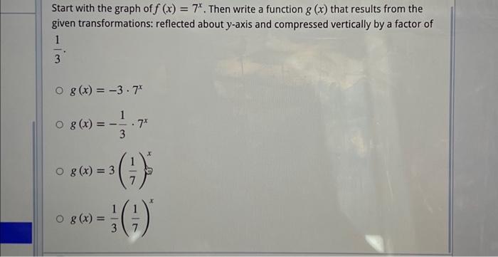 Solved Start with the graph of f(x)=7x. Then write a | Chegg.com