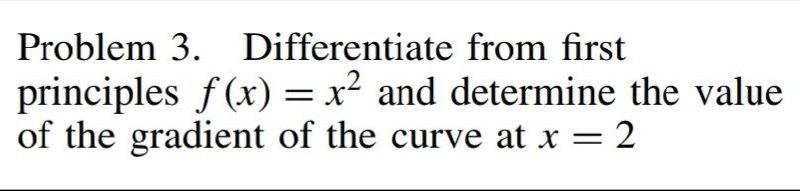 Solved Problem 3. Differentiate from first principles f(x) = | Chegg.com