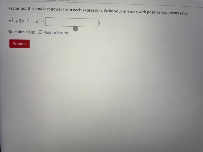 Solved Factor out the smallest power from each expression. | Chegg.com