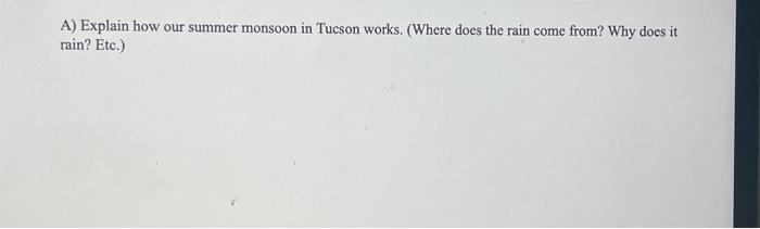 Solved A) Explain how our summer monsoon in Tucson works. | Chegg.com