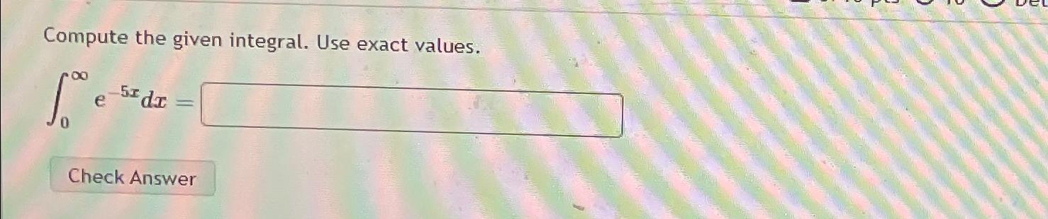 Solved Compute the given integral. Use exact | Chegg.com