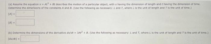 Solved (a) Assume the equation x=At3+ Bt describes the | Chegg.com