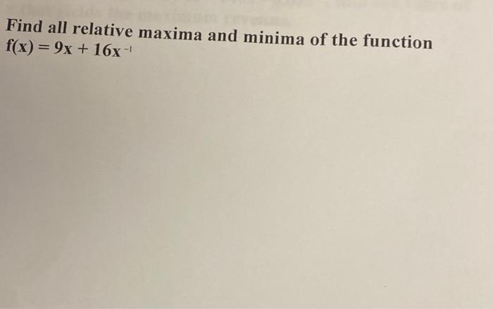 Solved Find all relative maxima and minima of the function | Chegg.com