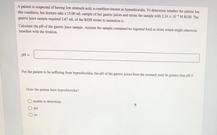 Solved A patient is suspected of having low stomach acid, a | Chegg.com