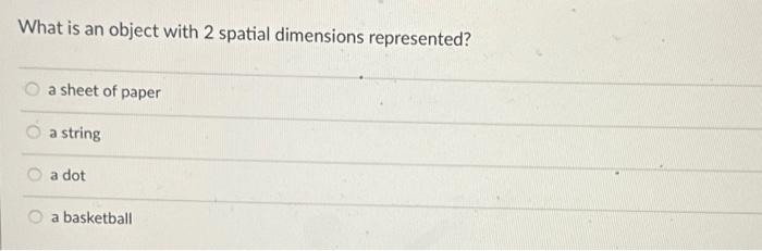 Solved What is an object with 2 spatial dimensions | Chegg.com