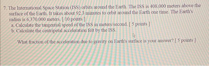 Solved 7. The International Space Station (ISS) orbits | Chegg.com