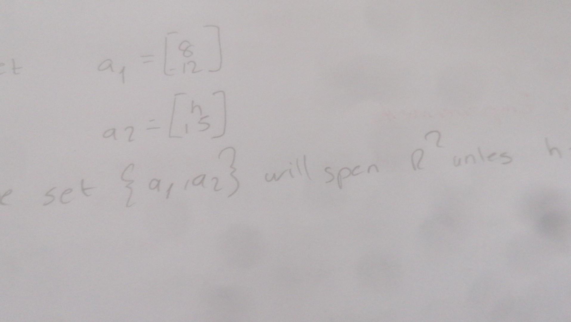 Solved a1=[812]a2=[n15] e set {a1,a2} will spen R2 unles | Chegg.com