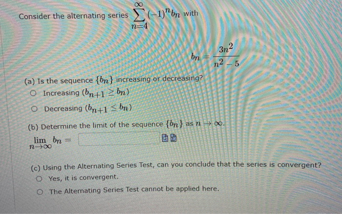 Solved Consider the alternating series (-1)" bn with n=4 3n2 | Chegg.com