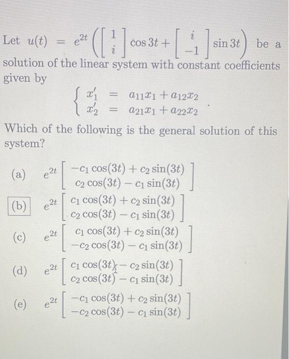 Solved Let u(t) = e²t ([}] cos 3t+ [4] sin 3t be a solution | Chegg.com