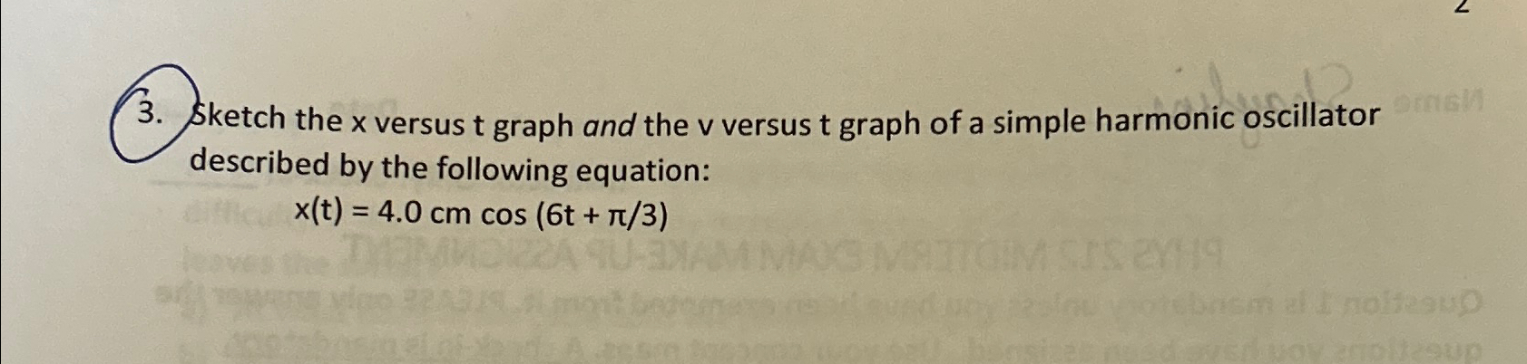 Solved Sketch the x versus t graph and the v versus t | Chegg.com Solved Sketch the x versus t graph and the v versus t | Chegg.com