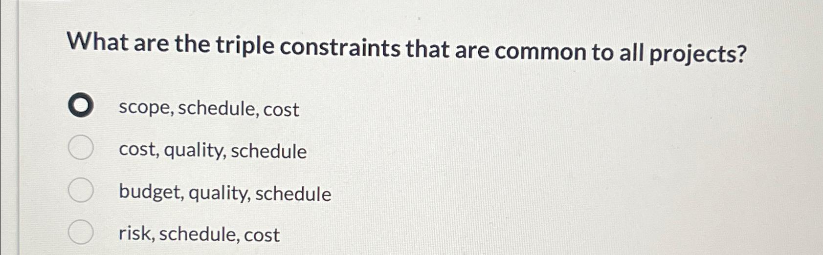 Solved What are the triple constraints that are common to | Chegg.com