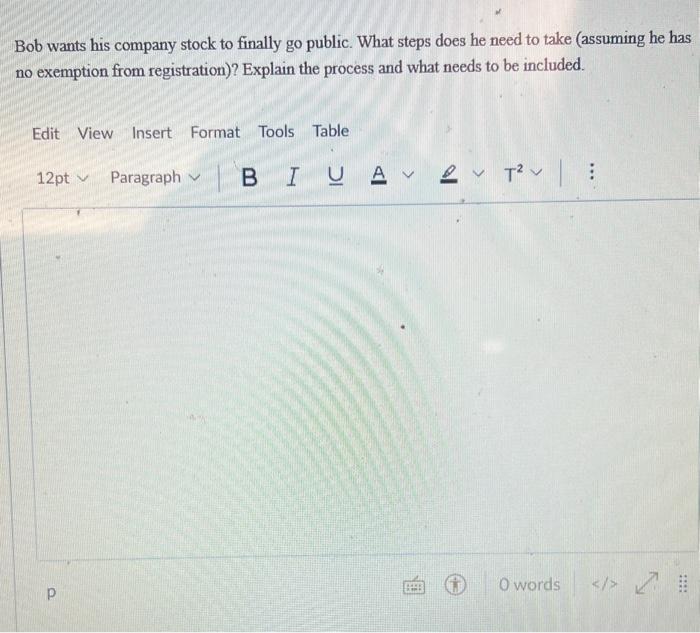 Solved Bob wants his company stock to finally go public. | Chegg.com