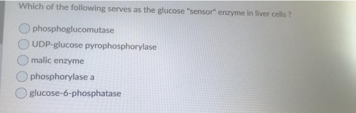 Solved Which of the following serves as the glucose "sensor" | Chegg.com