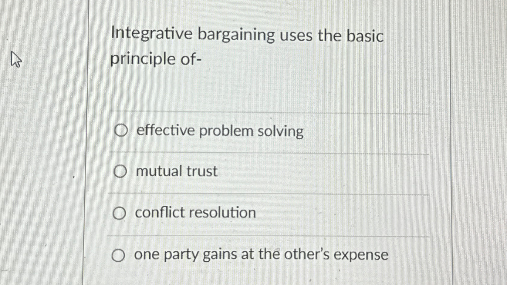 Solved Integrative bargaining uses the basic principle | Chegg.com