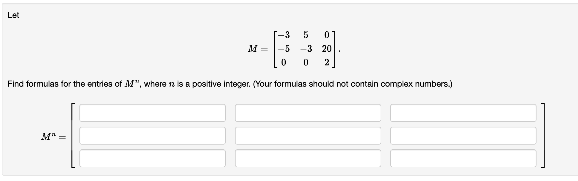 Solved LetM=[-350-5-320002]Find formulas for the entries of | Chegg.com