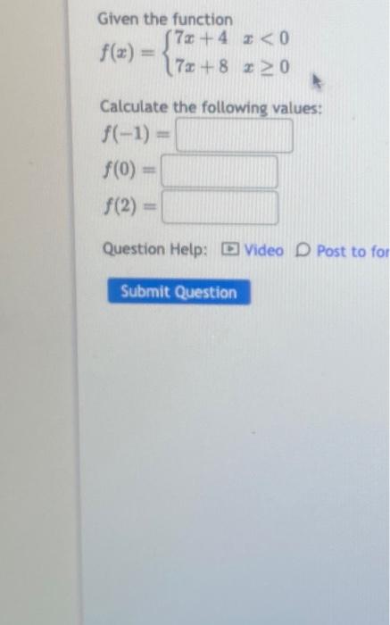 Solved Given the function f(x)={7x+47x+8x