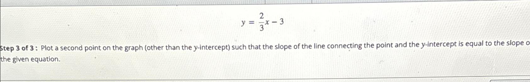 Solved y=23x-3Step 3 ﻿of 3 ﻿: Plot a second point on the | Chegg.com