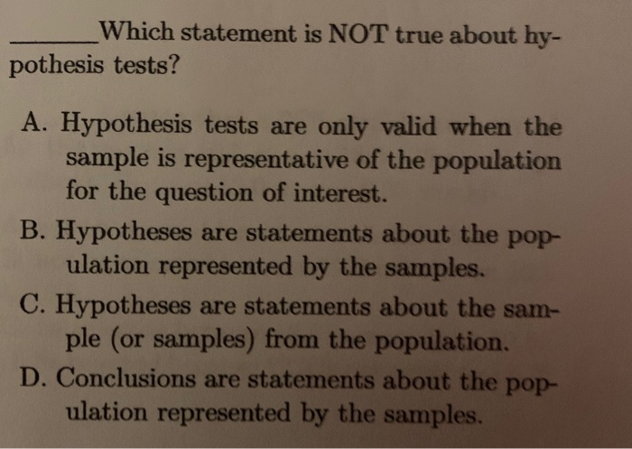 Solved Which statement is NOT true about hy- pothesis tests? | Chegg.com