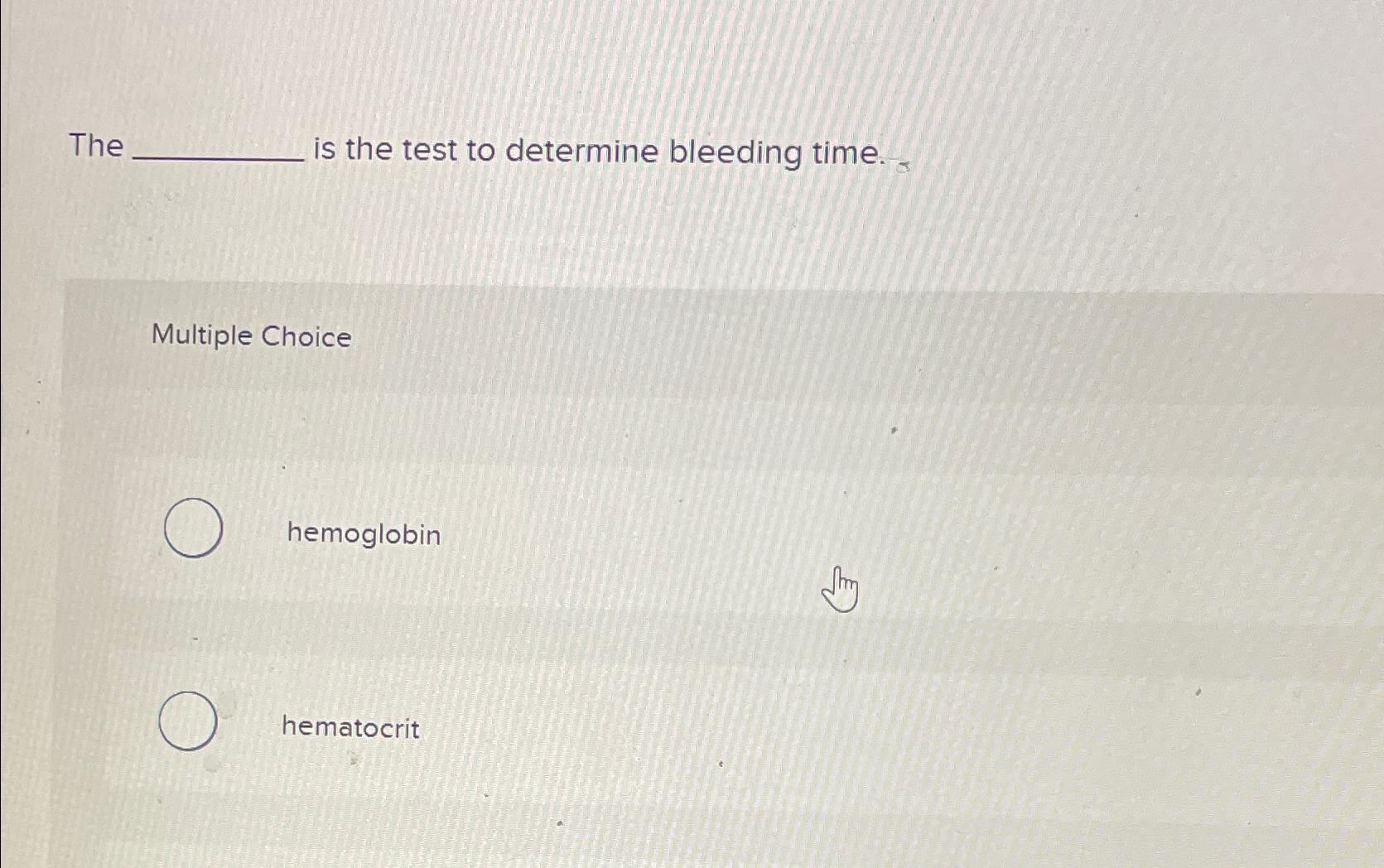 Solved The is the test to determine bleeding time.Multiple | Chegg.com