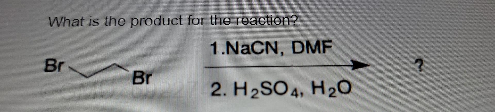 Solved What is the product for the reaction? 1.NaCN, DMF Br- | Chegg.com