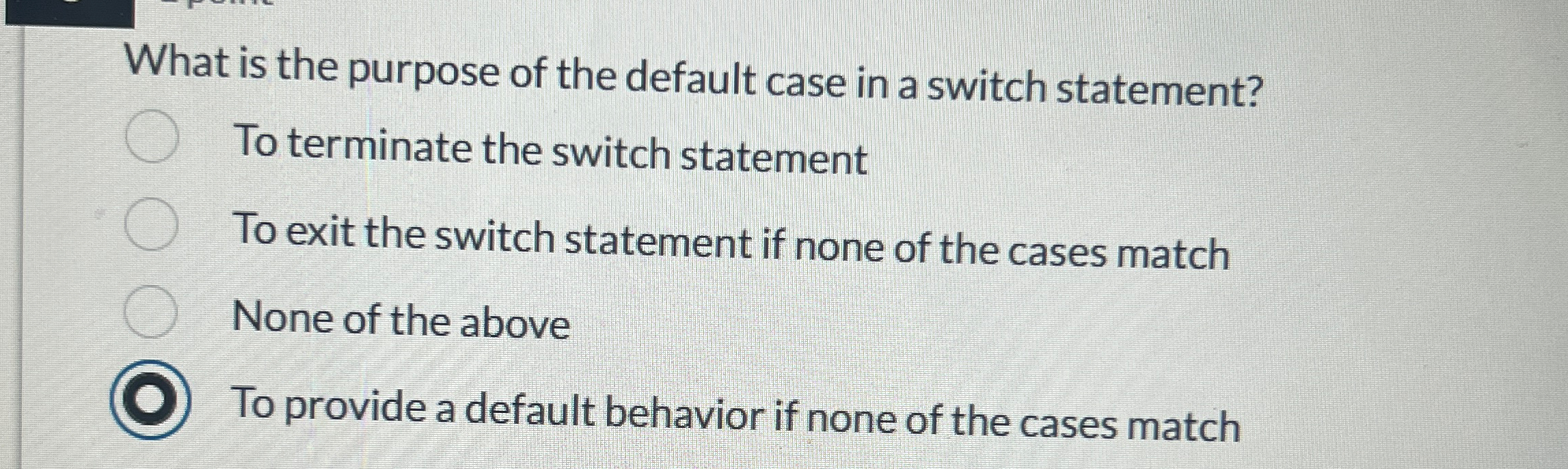 Solved What is the purpose of the default case in a switch | Chegg.com