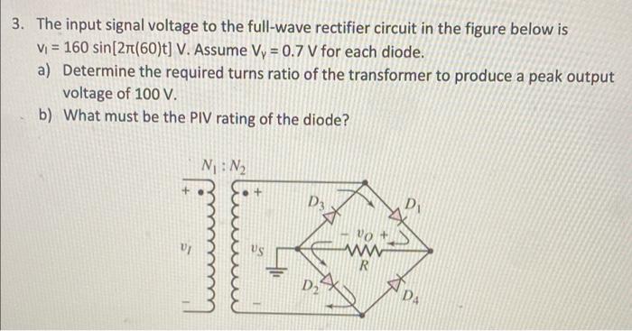 Solved 3. The input signal voltage to the full-wave | Chegg.com