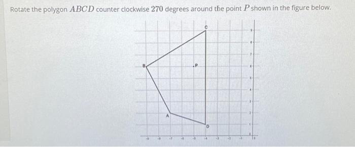 Solved Rotate the polygon ABCD counter clockwise 270 degrees | Chegg.com