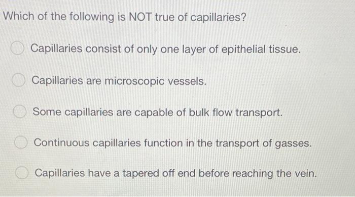 Solved Which of the following is NOT true of capillaries? | Chegg.com