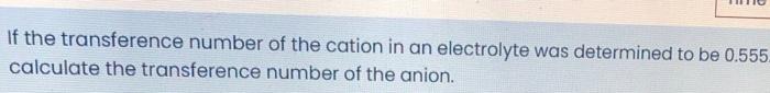 Solved 1111 If the transference number of the cation in an | Chegg.com