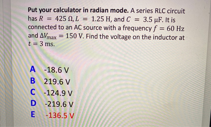 Solved Put your calculator in radian mode. A series RLC | Chegg.com