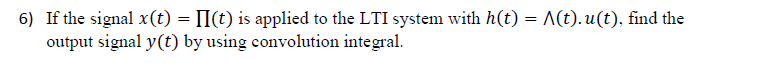Solved If the signal x(t)=Π(t) ﻿is applied to the LTI system | Chegg.com
