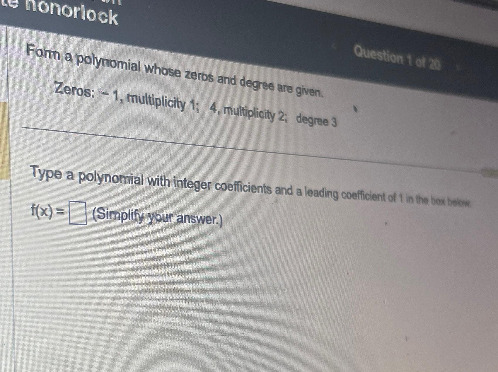 Solved nonorlockForm a polynomial whose zeros and degree are | Chegg.com
