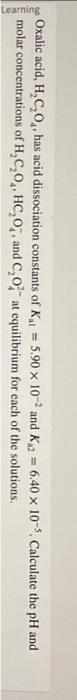 Oxalic acid, H2C2O4, has acid dissociation constants | Chegg.com