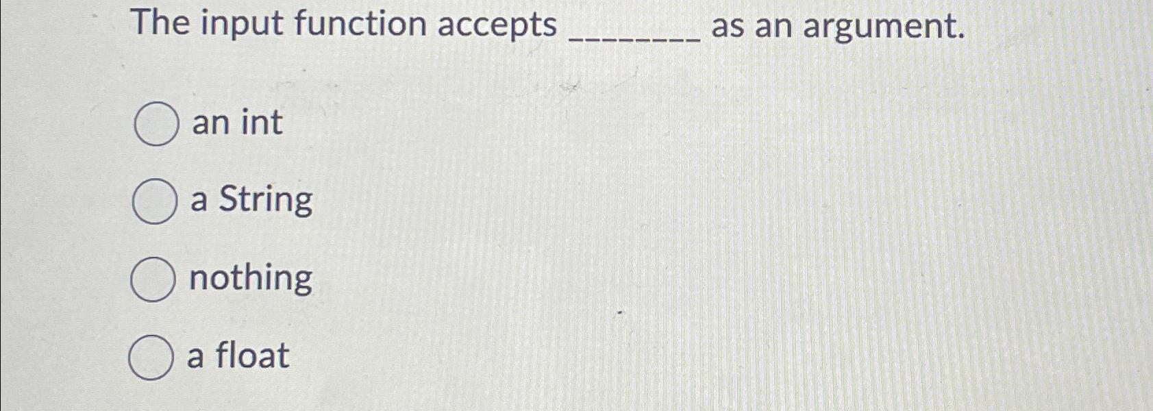Solved The input function accepts as an argument.an inta | Chegg.com