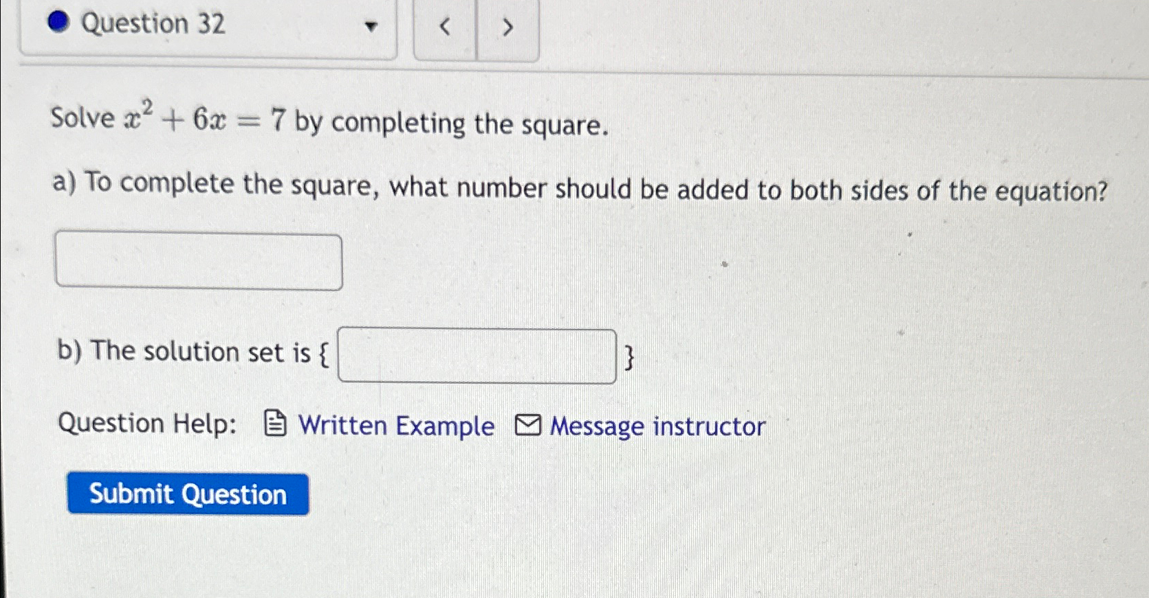 Solved Question 32Solve x2+6x=7 ﻿by completing the square.a) | Chegg.com