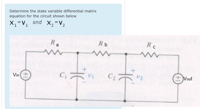 Solved Determine the state variable differential matrix | Chegg.com