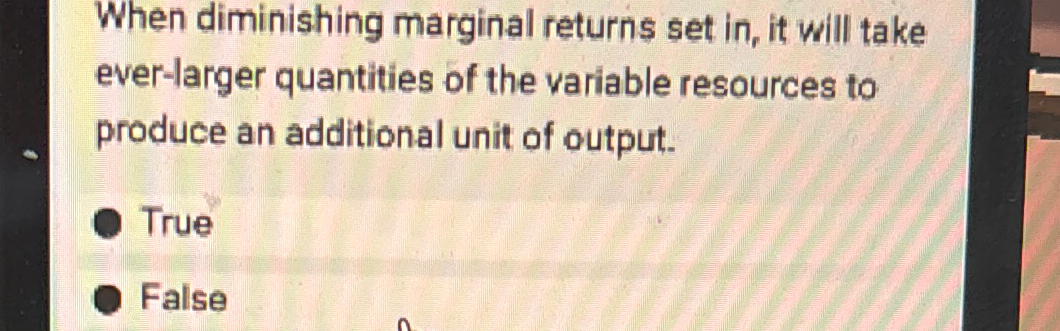 Solved When diminishing marginal returns set in, ﻿it will | Chegg.com