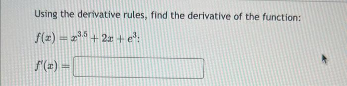 Solved Using the derivative rules, find the derivative of | Chegg.com
