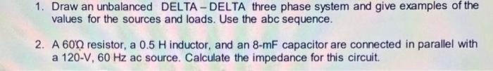 Solved 1. Draw an unbalanced DELTA-DELTA three phase system | Chegg.com