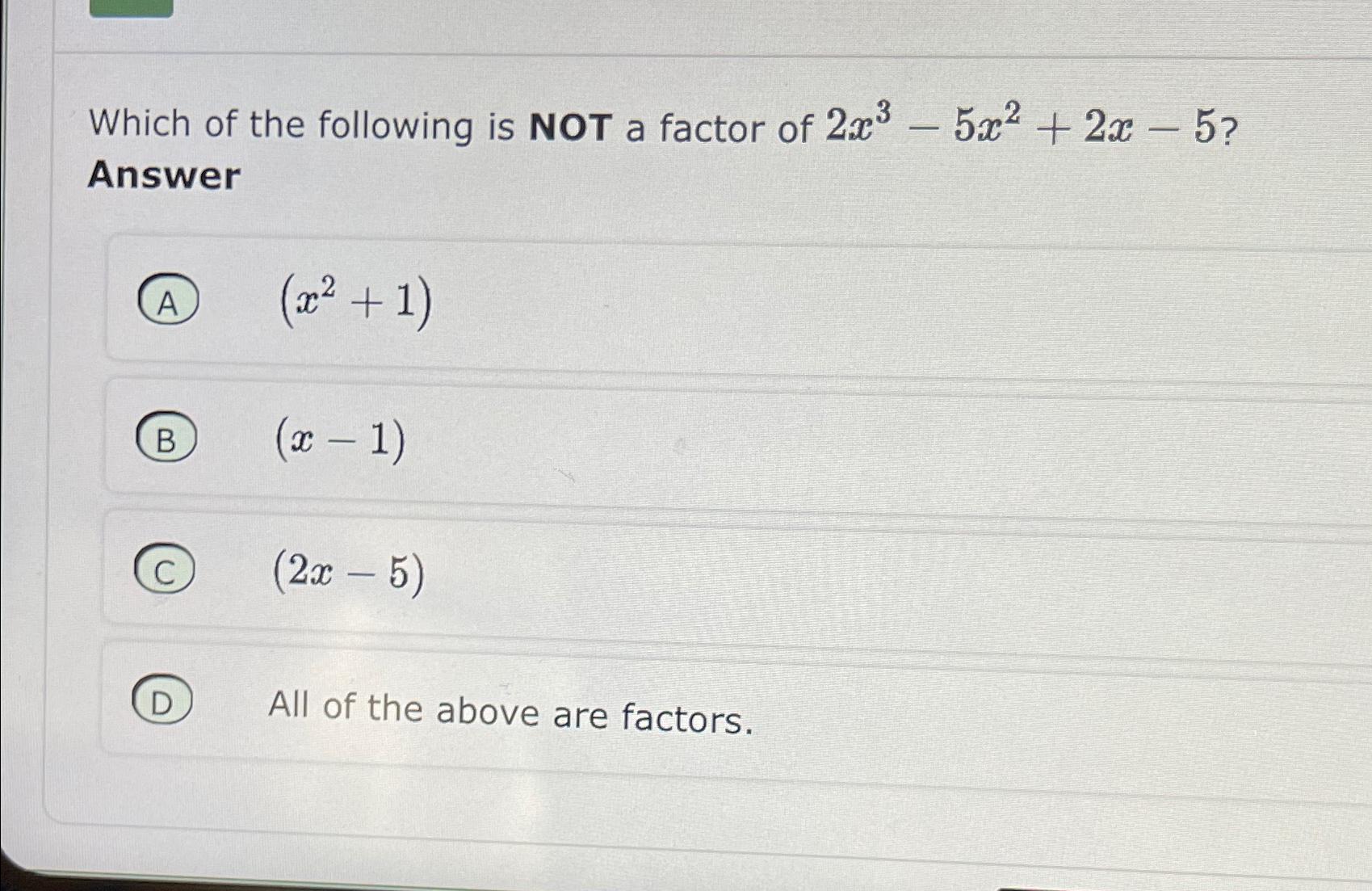 Solved Which of the following is NOT a factor of | Chegg.com