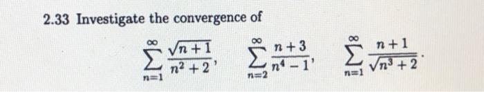 Solved 2.33 Investigate the convergence of n + 3 n +1 n2 + | Chegg.com
