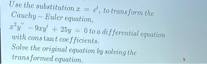 Solved Use the substitution x = e', to transform the Cauchy | Chegg.com